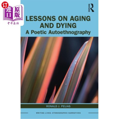 海外直订Lessons on Aging and Dying: A Poetic Autoethnography 衰老与死亡的教训:诗性的自我民族志