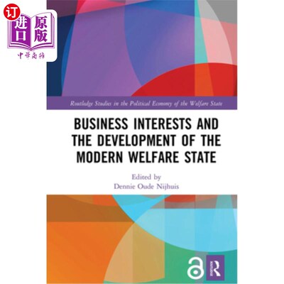 海外直订Business Interests and the Development of the Modern Welfare State 商业利益与现代福利国家的发展