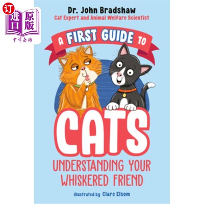 海外直订A First Guide to Cats: Understanding Your Whiskered Friend 猫咪入门指南:了解你的长着胡须的朋友