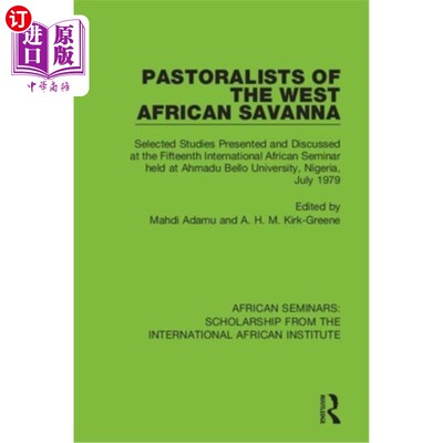海外直订Pastoralists of the West African Savanna: Selected Studies Presented and Discuss 在阿玛杜·贝罗举行的第十五
