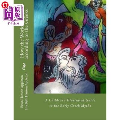 海外直订How the World Began according to the Greeks: A Children's Illustrated Guide to T 根据希腊人，世界是如何开始
