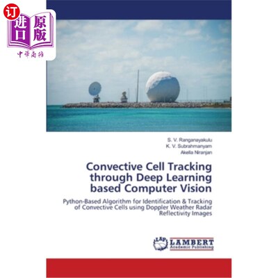 海外直订Convective Cell Tracking through Deep Learning based Computer Vision 基于深度学习的计算机视觉对流细胞跟踪
