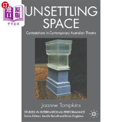 海外直订Unsettling Space: Contestations in Contemporary Australian Theatre 令人不安的空间:当代澳大利亚剧院的竞赛