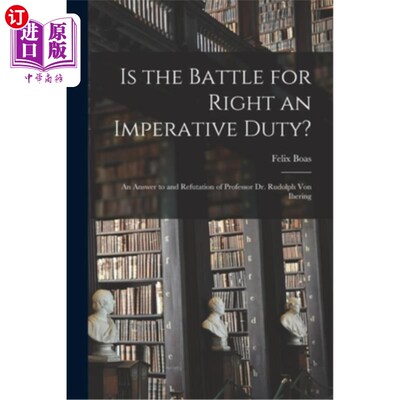 海外直订Is the Battle for Right an Imperative Duty?: An Answer to and Refutation of Prof 为权利而战是迫不得已的义务