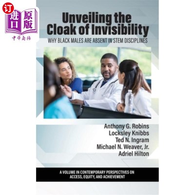 海外直订Unveiling the Cloak of Invisibility: Why Black Males are Absent in STEM Discipli 揭开隐形斗篷:为什么黑人男