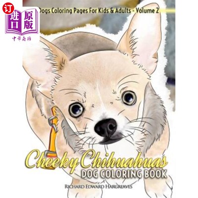 海外直订Cheeky Chihuahuas Dog Coloring Book - Dogs Coloring Pages For Kids & Adults 厚颜无耻的奇瓦瓦狗染色书-儿童和