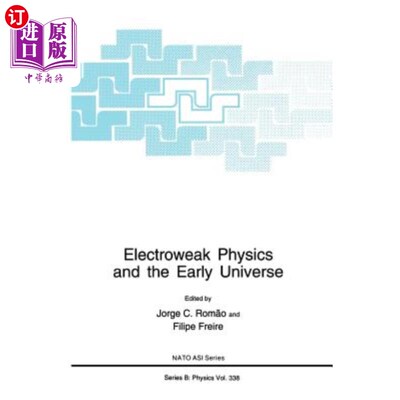 海外直订Electroweak Physics and the Early Universe 《电弱物理与早期宇宙