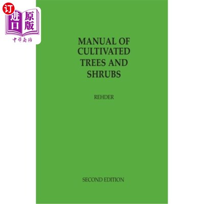 海外直订Manual of Cultivated Trees and Shrubs Hardy in North America: exclusive of the s 北美耐寒的栽培乔木和灌木手