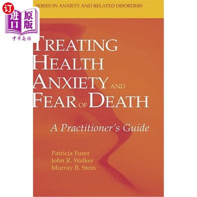 海外直订Treating Health Anxiety and Fear of Death: A Practitioner's Guide 治疗健康焦虑和死亡恐惧:从业者指南