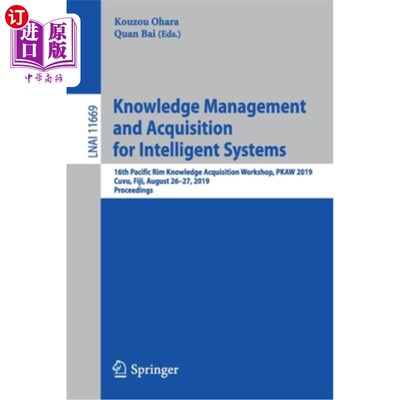 海外直订Knowledge Management and Acquisition for Intelligent Systems: 16th Pacific Rim K 智能系统的知识管理和获取: