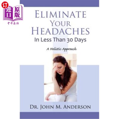海外直订医药图书Eliminate Your Headaches in Less Than 30 Days: A Holistic Approach 在30天内消除你的头痛:一个整体的