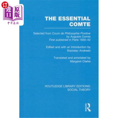 海外直订The Essential Comte (Rle Social Theory): Selected from 'Cours de Philosophie Pos 《基本的孔德(社会理论)》: