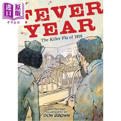 预售 发烧年 1918年致命流感 图像小说 英文原版 Fever Year The Killer Flu of 1918 A Graphic Novel Don Brown【中商原版】