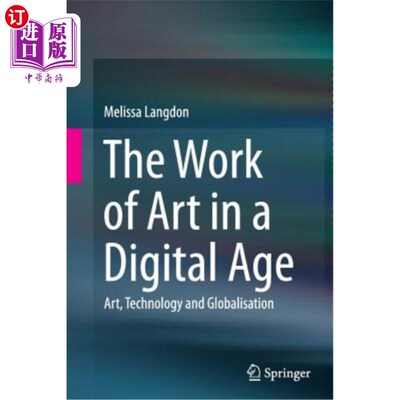 海外直订The Work of Art in a Digital Age: Art, Technology and Globalisation 《数字时代的艺术作品:艺术、技术与全球化