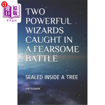 海外直订Two Powerful Wizards Caught in a Fearsome Battle: Sealed Inside a Tree 两个强大的巫师陷入一场可怕的战斗:被