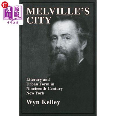 海外直订Melville's City: Literary and Urban Form in Nineteenth-Century New York 梅尔维尔的城市：19世纪纽约的文学与