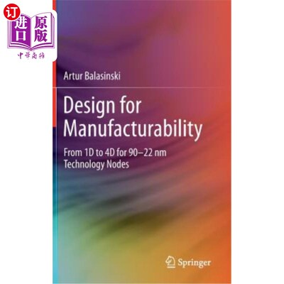 海外直订Design for Manufacturability: From 1d to 4D for 90-22 NM Technology Nodes 可制造性设计：90-22nm技术从1d到