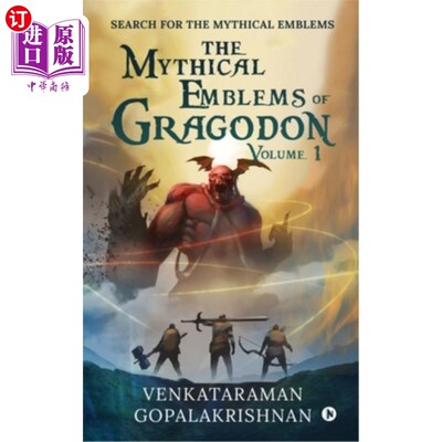 海外直订The Mythical Emblems of Gragodon Volume I: Search for the Mythical Emblems 格拉古顿的神话标志，第1卷:寻找神