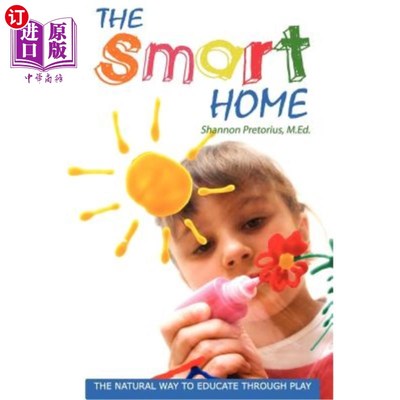 海外直订The Smart Home: The Natural Way to Educate through Play. 智能家居：游戏教育的自然方式。
