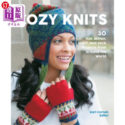 海外直订Cozy Knits: 30 Hat, Mitten, Scarf and Sock Projects from Around the World 舒适针织:30帽子，手套，围巾和袜子
