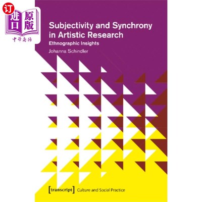 海外直订Subjectivity and Synchrony in Artistic Research ... 艺术研究中的主体性与同步性——民族志的见解