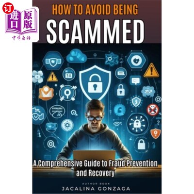 海外直订How to Avoid Being Scammed: A Comprehensive Guide to Fraud Prevention and Recove 如何避免被骗：诈骗预防和追