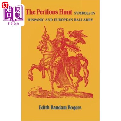海外直订The Perilous Hunt: Symbols in Hispanic and European Balladry 危险的狩猎：西班牙裔和欧洲民谣中的象征