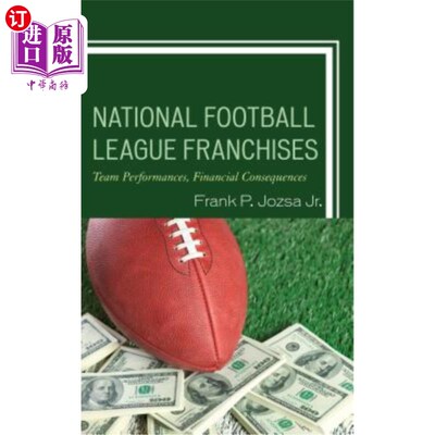 海外直订National Football League Franchises: Team Performances, Financial Consequences 国家足球联盟特许经营权：球队