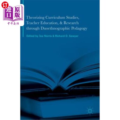 海外直订Theorizing Curriculum Studies, Teacher Education, and Research Through Duoethnog 通过多元哲学教育学理论课程