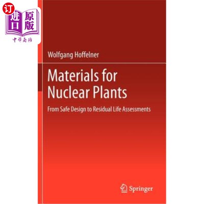 海外直订Materials for Nuclear Plants: From Safe Design to Residual Life Assessments 核电厂材料:从安全设计到剩余寿命评估
