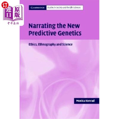 海外直订Narrating the New Predictive Genetics: Ethics, Ethnography and Science 叙述新的预测遗传学