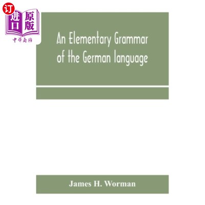 海外直订An elementary grammar of the German language: with exercises, readings, conversa 德语的基本语法：有练习、阅