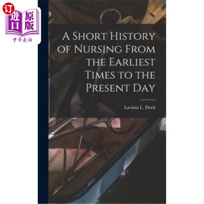 海外直订医药图书A Short History of Nursing From the Earliest Times to the Present Day 从早期到现在的护理简史