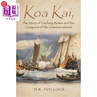 海外直订Koa Kai, The Story of Zachary Bower and the Conquest of the Hawaiian Islands 《扎卡里·鲍尔和征服夏威夷群岛