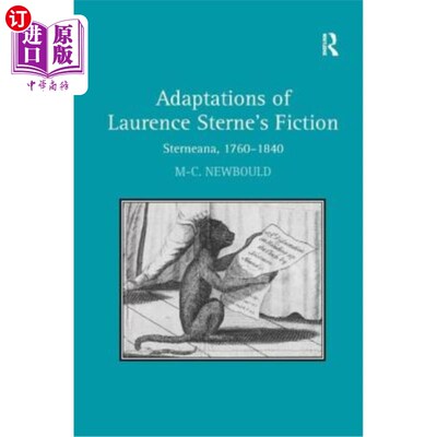海外直订Adaptations of Laurence Sterne's Fiction: Sterneana, 1760-1840 劳伦斯·斯特恩小说改编:斯特内娜，1760-1840