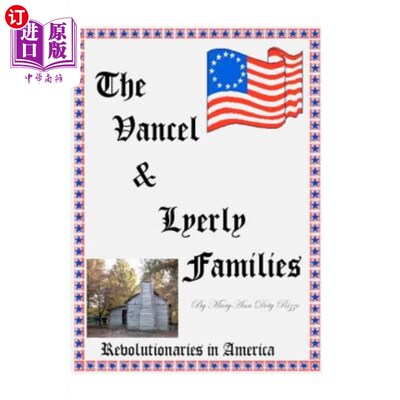 海外直订The Vancel & Lyerly Families: Revolutionaries in America 万塞尔和莱利家族：美国的革命者