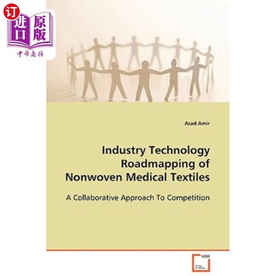 海外直订Industry Technology Roadmapping of Nonwoven Medical Textiles 非织造医用纺织品产业技术路线图