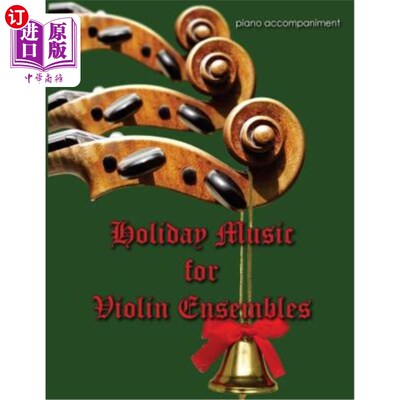 海外直订Holiday Music for Violin Ensemble - piano accompaniment 假日音乐小提琴合奏-钢琴伴奏
