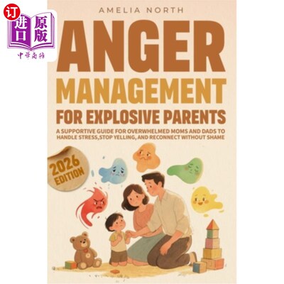 海外直订Anger Management For Explosive Parents: Supportive Guide for Overwhelmed Moms an 暴躁家长的愤怒管理：为压力