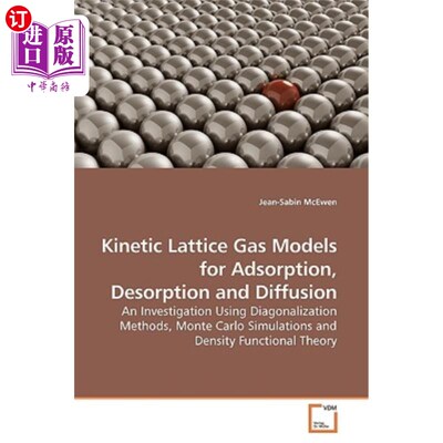 海外直订Kinetic Lattice Gas Models for Adsorption, Desorption and Diffusion 吸附、解吸和扩散的动力学格子气体模型