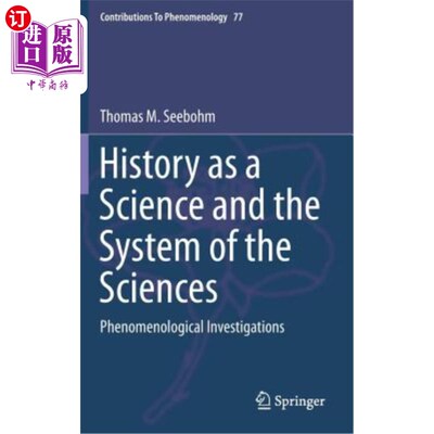 海外直订History as a Science and the System of the Sciences: Phenomenological Investigat 历史作为一门科学和科学体系
