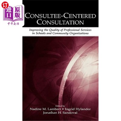 海外直订Consultee-Centered Consultation: Improving the Quality of Professional Services  以咨询为中心的咨询:提高学校和
