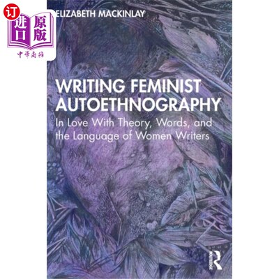 海外直订Writing Feminist Autoethnography 写女权主义自传