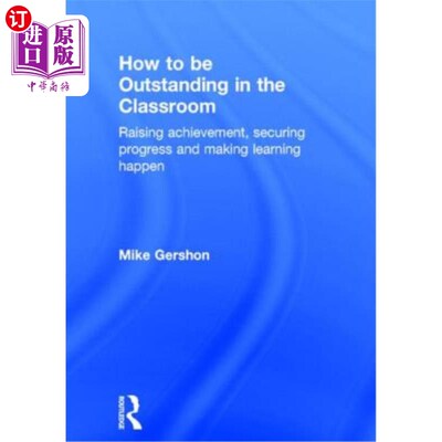 海外直订How to Be Outstanding in the Classroom: Raising Achievement, Securing Progress a 如何在课堂上出类拔萃:提高