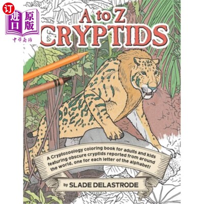 海外直订A to Z Cryptids: A Cryptozoology Coloring Book for Adults and Kids A to Z Cryptids:成人和儿童的神秘动物学着