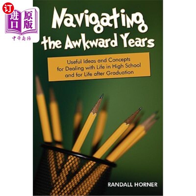 海外直订Navigating the Awkward Years: Useful Ideas and Concepts for Dealing with Life in 度过尴尬的岁月：处理高中生