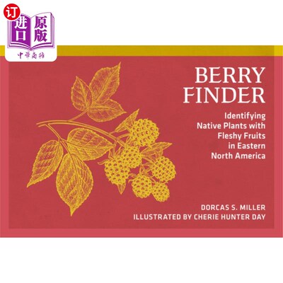 海外直订Berry Finder: Identifying Native Plants with Fleshy Fruits in Eastern North Amer 浆果发现者：识别北美东部有