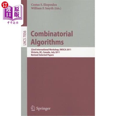 海外直订Combinatorial Algorithms: 22th International Workshop, IWOCA 2011, Victoria, BC, 组合算法:第22届国际研讨会