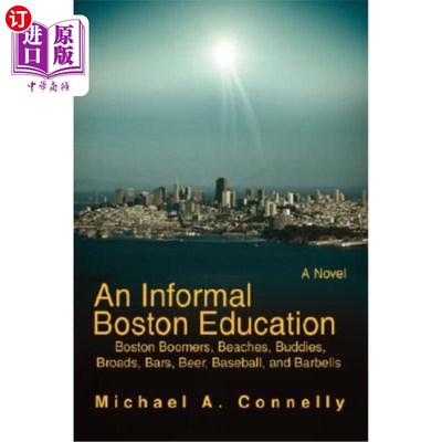 海外直订An Informal Boston Education: Boston Boomers, Beaches, Buddies, Broads, Bars, Be 非正式的波士顿教育:波士顿