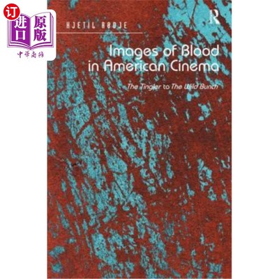 海外直订Images of Blood in American Cinema: The Tingler to the Wild Bunch 美国电影中的血腥形象:从刺激到狂野